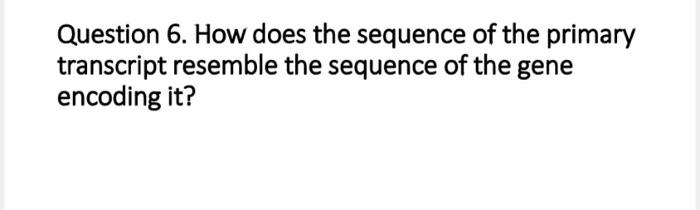 Solved Question 6. How does the sequence of the primary | Chegg.com