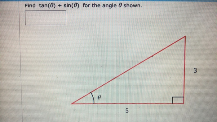 Solved Find tan(0) + sin(0) for the angle shown. 3 0 5 5 | Chegg.com