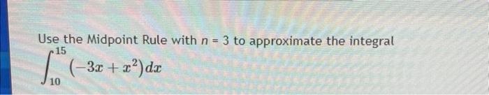 Solved Use the Midpoint Rule with n=3 to approximate the | Chegg.com