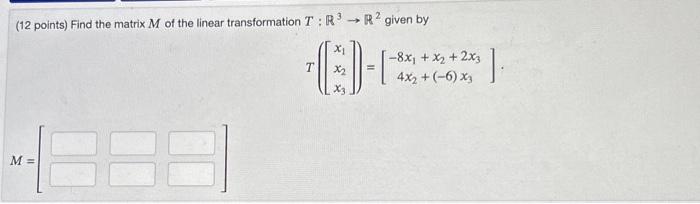 Solved (12 points) Find the matrix M of the linear | Chegg.com
