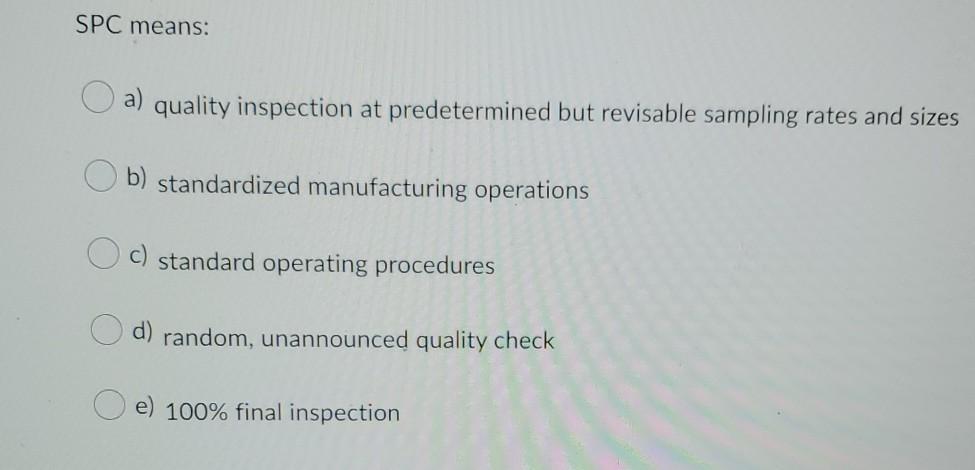 Solved SPC means: a) quality inspection at predetermined but | Chegg.com