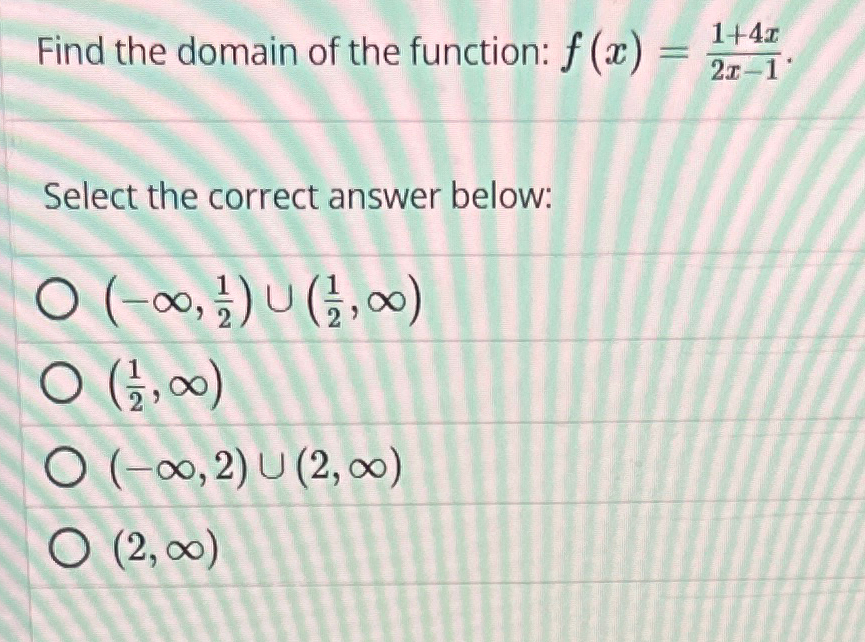 Solved Find the domain of the function: f(x)=1+4x2x-1.Select | Chegg.com