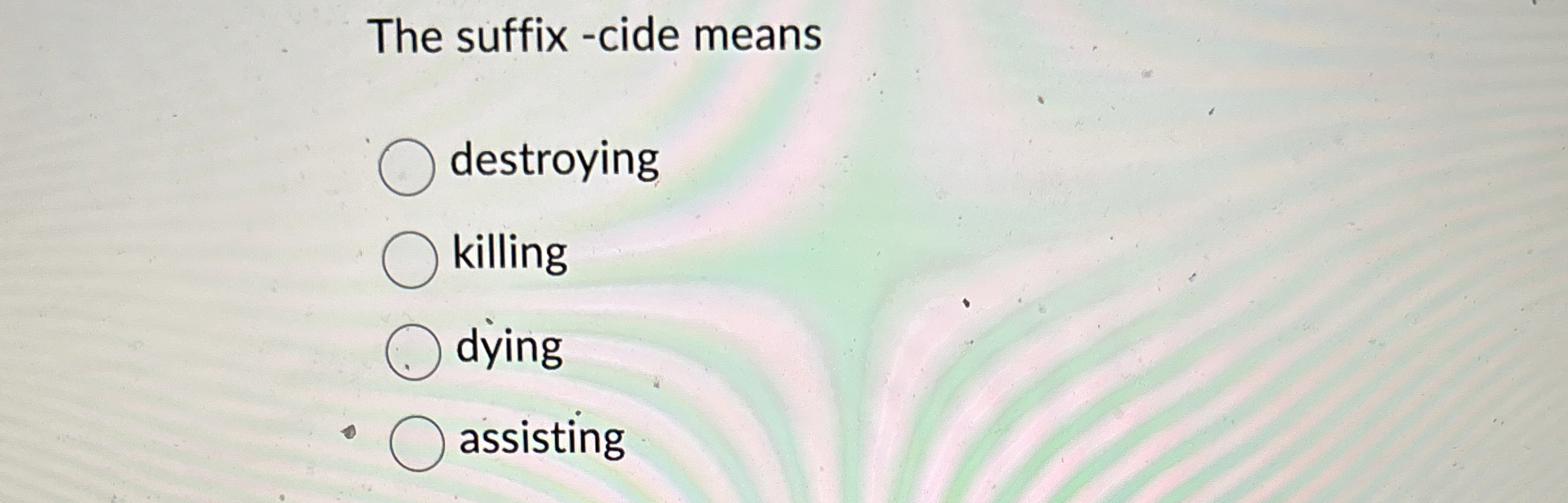 Solved The suffix -cide meansdestroyingkillingdyingassisting | Chegg.com