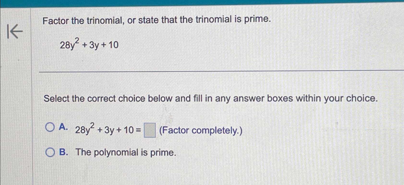 Solved Factor the trinomial, or state that the trinomial is | Chegg.com