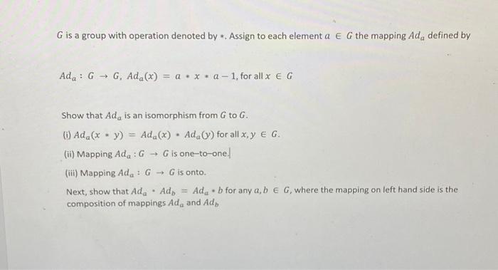 Solved G is a group with operation denoted by *. Assign to | Chegg.com