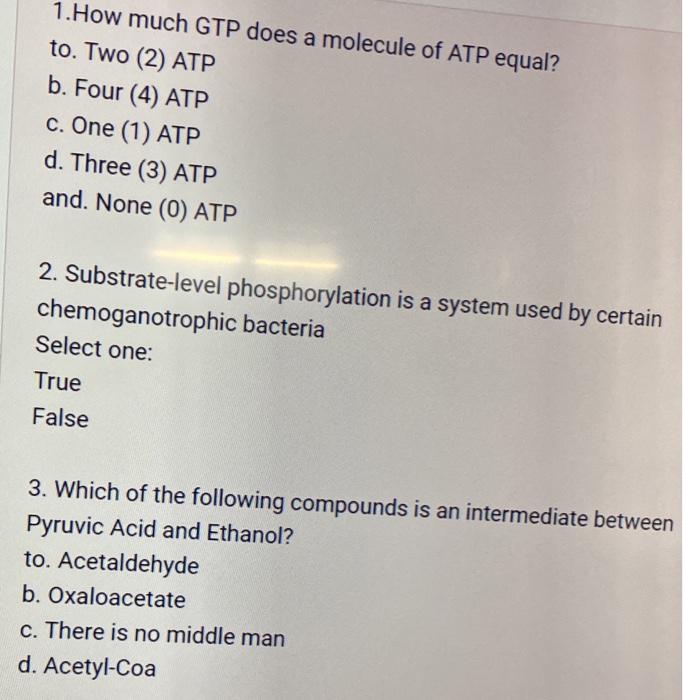 Solved 1. How much GTP does a molecule of ATP equal? to. Two | Chegg.com