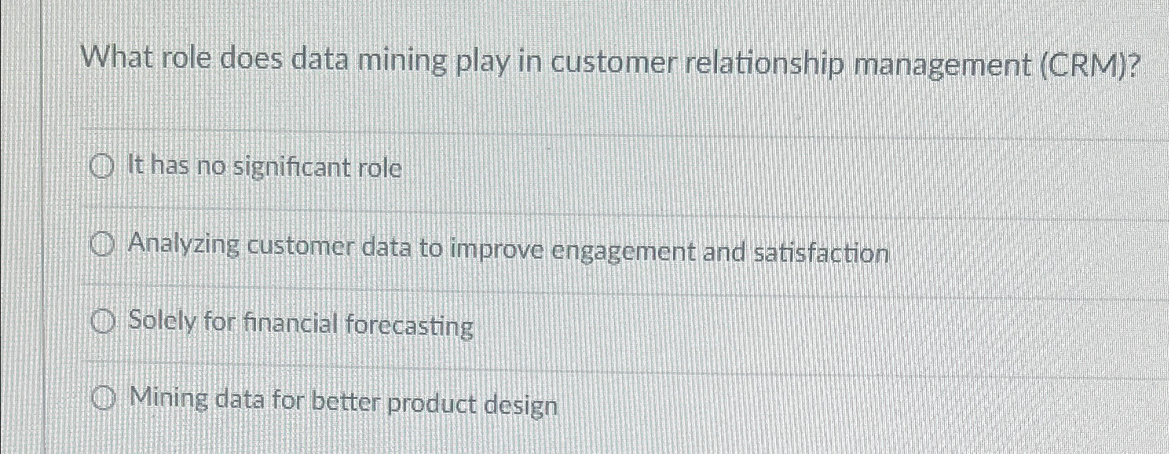 Solved What role does data mining play in customer | Chegg.com