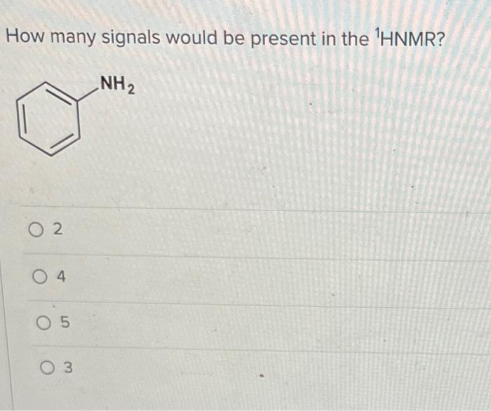 Solved How many signals would be present in the 1HNMR ? 2 4 | Chegg.com
