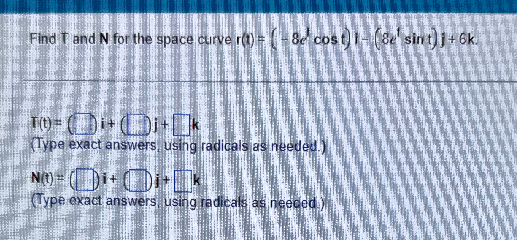 Solved Find T ﻿and N ﻿for the space curve | Chegg.com
