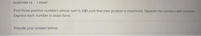 Solved QUESTION 16 - 1 POINT Find three positive numbers | Chegg.com