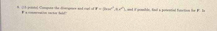 Solved 8. (15 points) Compute the divergence and curl of \\( | Chegg.com