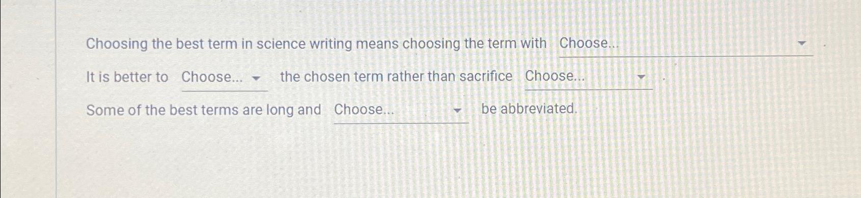 Solved Choosing the best term in science writing means | Chegg.com