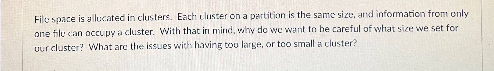 Solved File space is allocated in clusters. Each cluster on | Chegg.com