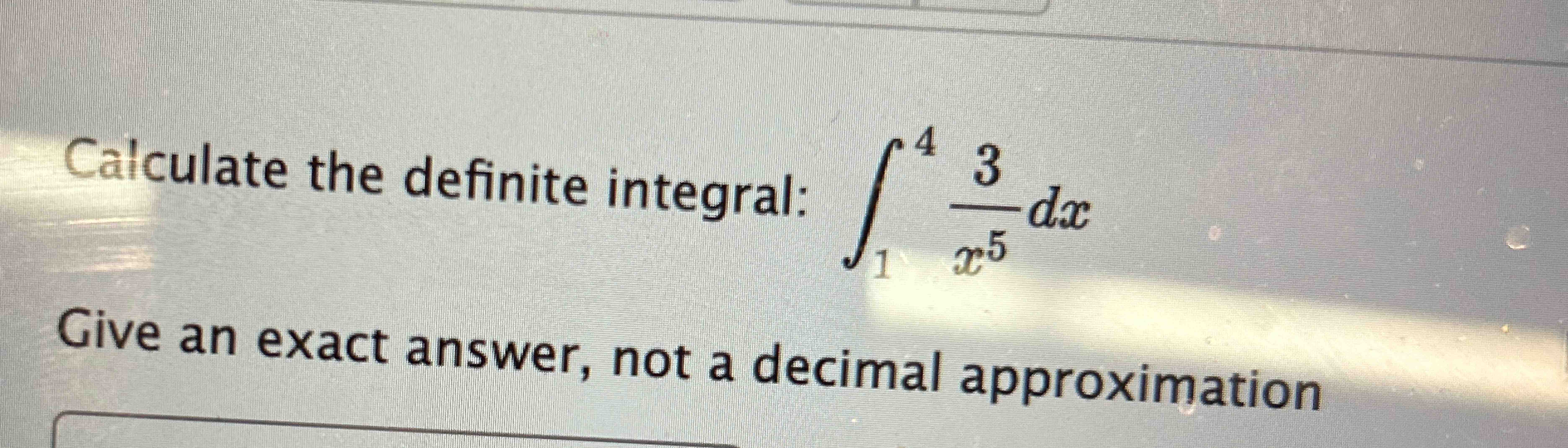 Solved Calculate the definite integral: ∫143x5dxGive an | Chegg.com