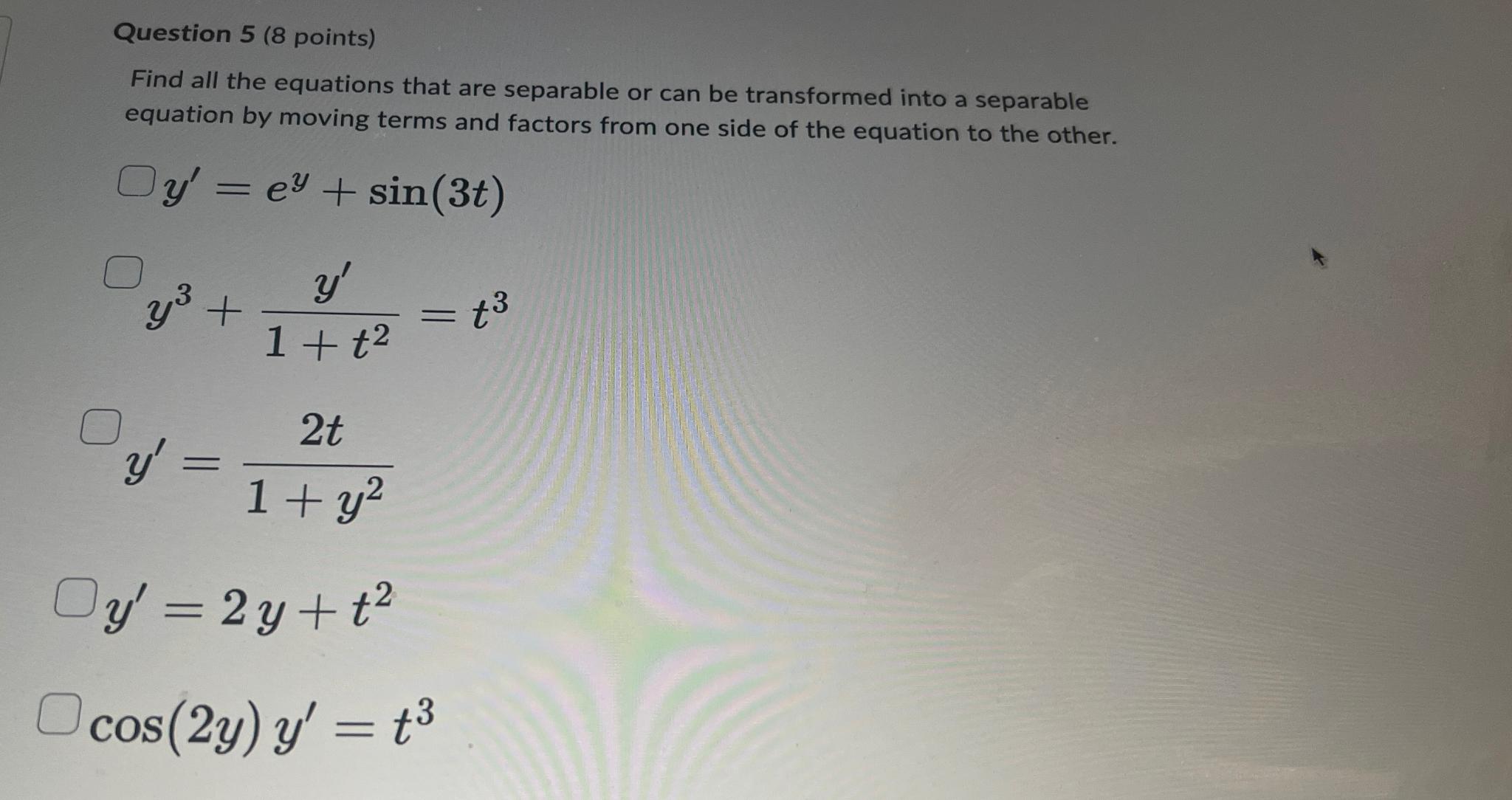 Solved Question 5 (8 ﻿points)Find all the equations that are | Chegg.com