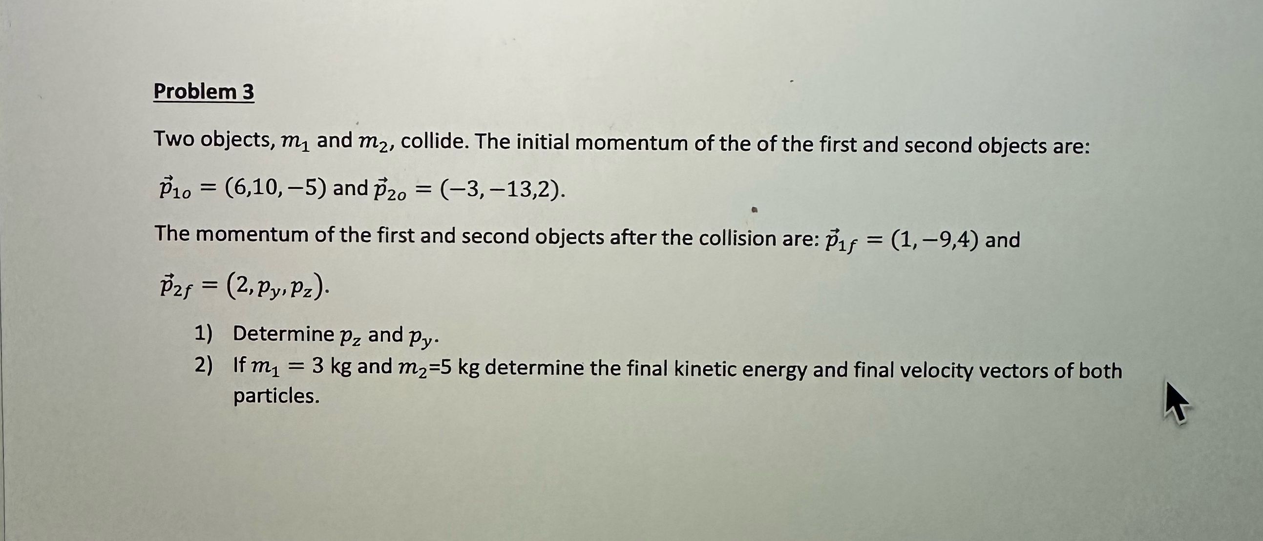 Solved Problem 3Two objects, m1 ﻿and m2, ﻿collide. The | Chegg.com