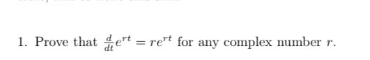 Solved 1. Prove that ert =rert for any complex number r. | Chegg.com
