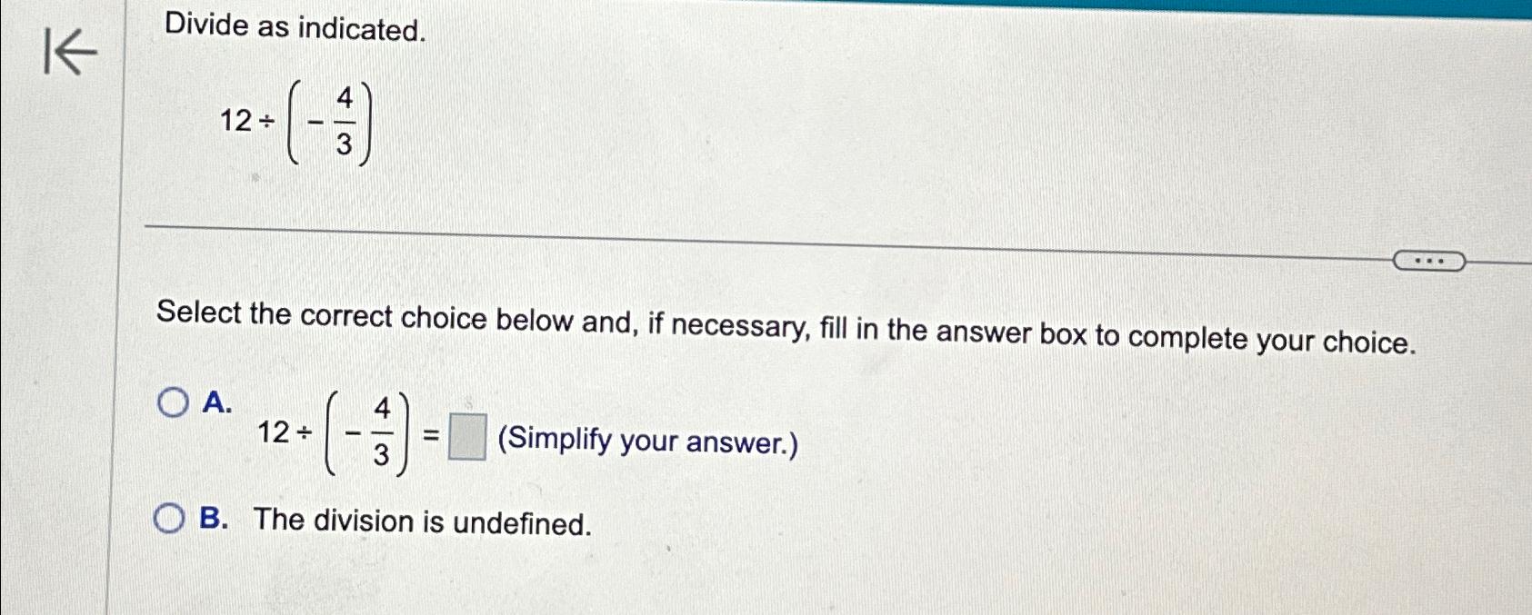 Solved Divide as indicated.12÷(-43)Select the correct choice | Chegg.com