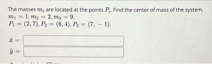 Solved The masses mi are located at the points Pi. Find the | Chegg.com