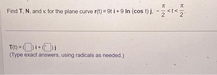 Solved Find T,N, and κ for the plane curve | Chegg.com