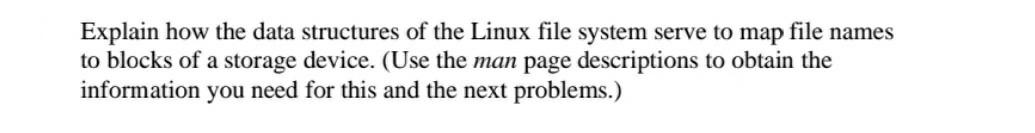 Solved Explain how the data structures of the Linux file | Chegg.com