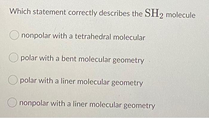 Solved Which statement correctly describes the SH2 molecule | Chegg.com