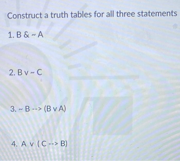 Construct a truth tables for all three statements 1. | Chegg.com