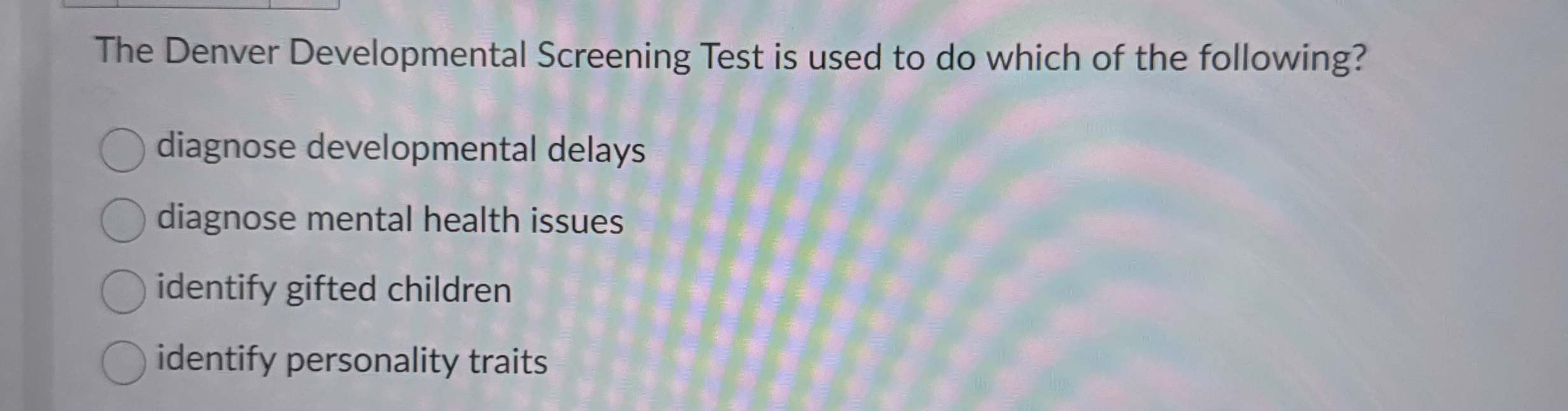 Solved The Denver Developmental Screening Test is used to do | Chegg.com