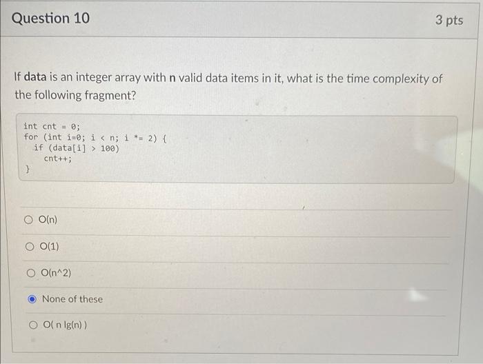 Solved Question 10 3 pts If data is an integer array with n | Chegg.com