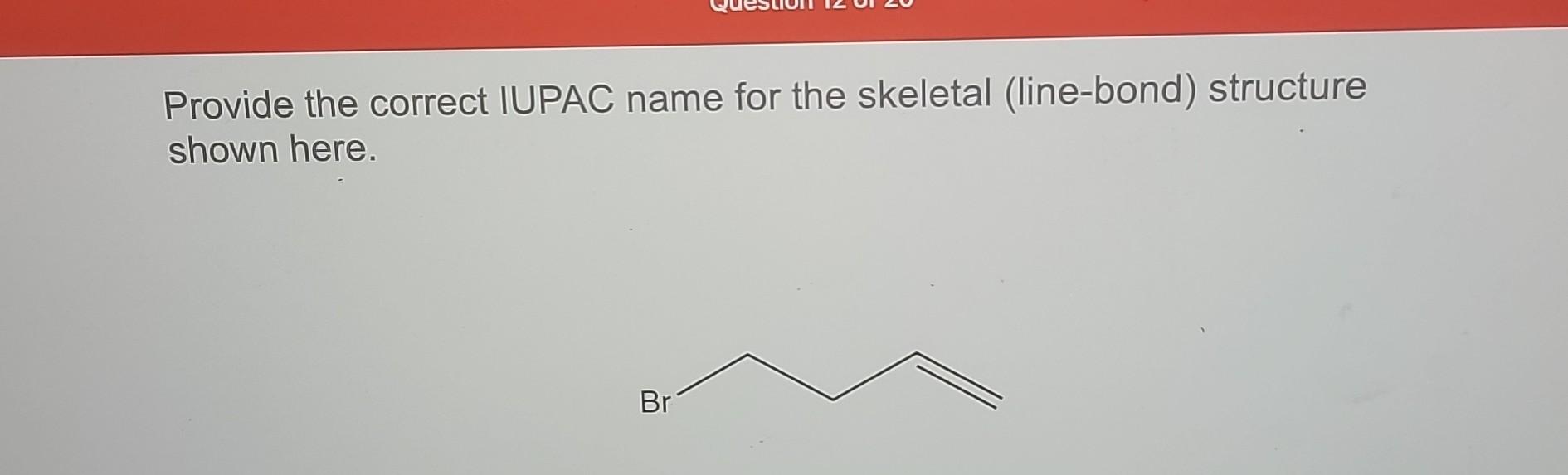 Solved Provide the correct IUPAC name for the skeletal | Chegg.com