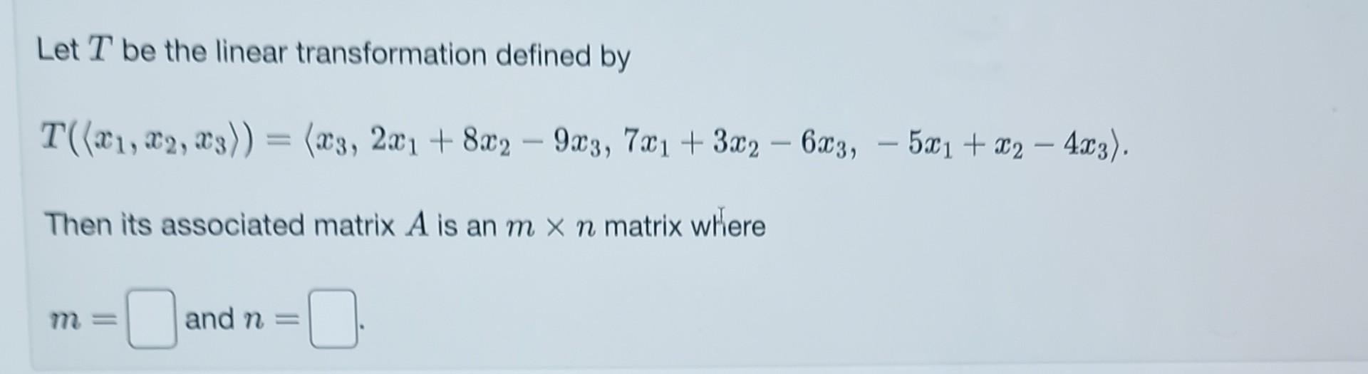 Solved Let T be the linear transformation defined by | Chegg.com