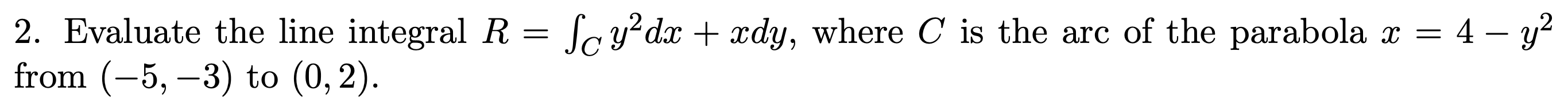 Solved Evaluate the line integral R=∫C﻿y2dx+xdy, ﻿where C | Chegg.com