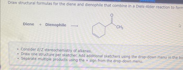 Solved Draw structural formulas for the diene and dienophile | Chegg.com