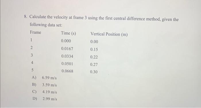 Solved 8. Calculate the velocity at frame 3 using the first | Chegg.com