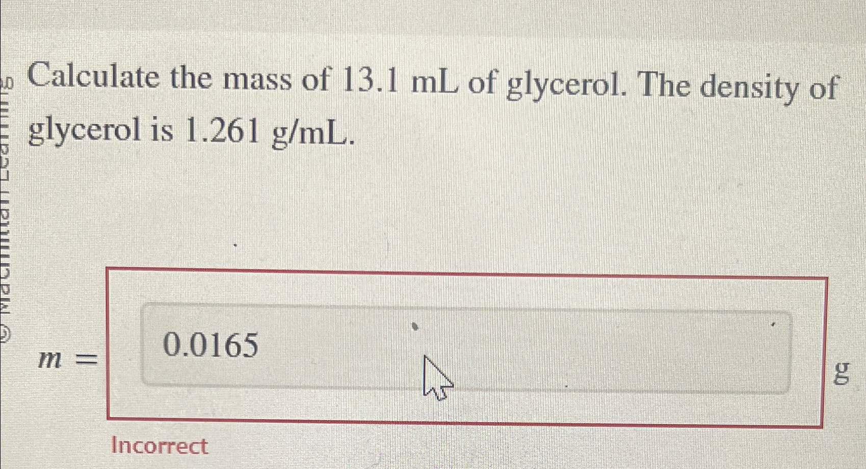 Solved Calculate the mass of 13.1mL ﻿of glycerol. The | Chegg.com