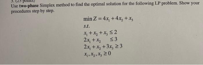 Solved Use two-phase Simplex method to find the optimal | Chegg.com