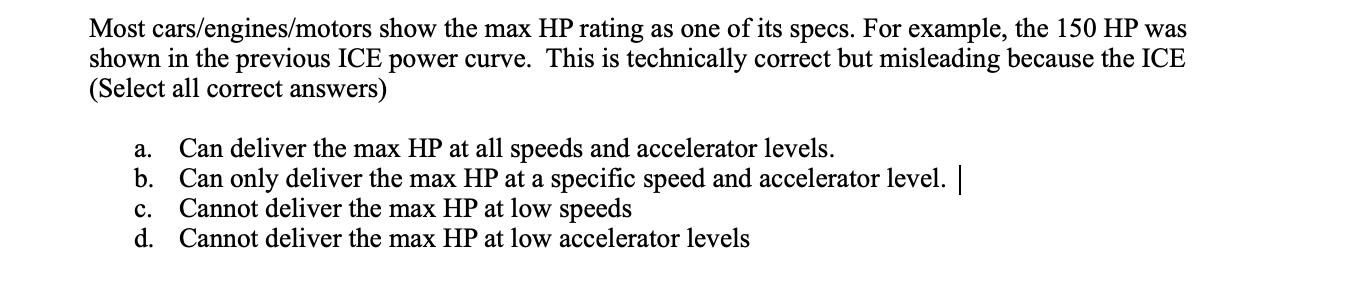 Solved Most cars/engines/motors show the max HP rating as | Chegg.com