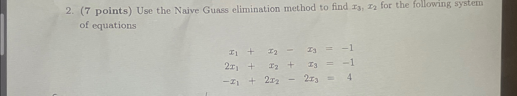 Solved (7 ﻿points) ﻿Use the Naive Guass elimination method | Chegg.com
