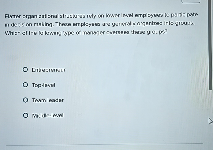 Solved Flatter Organizational Structures Rely On Lower Level