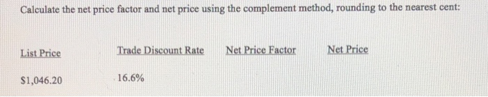 Solved Calculate the net price factor and net price using | Chegg.com