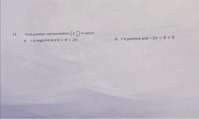 Solved 11. Find another representation (2,3π) in which a. r | Chegg.com