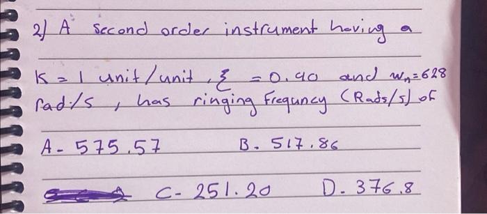 Solved 2) A second order instrument having a K=1 unit/unit, | Chegg.com
