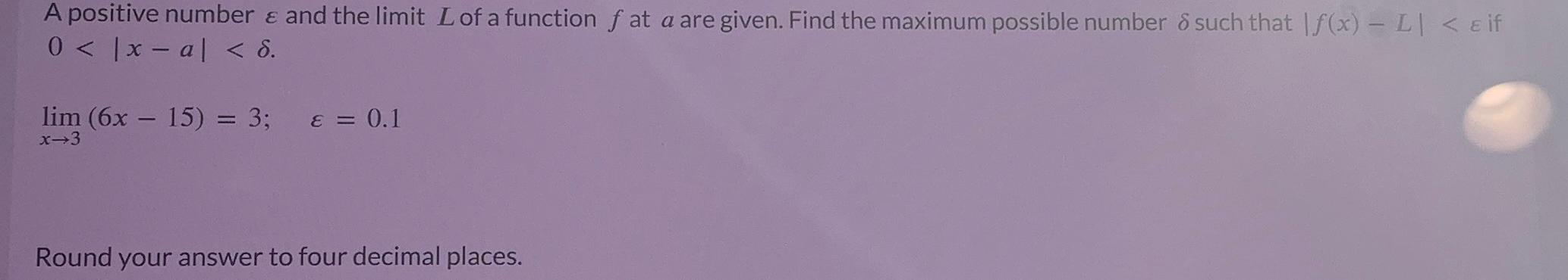 Solved A positive number ε ﻿and the limit L ﻿of a function f | Chegg.com