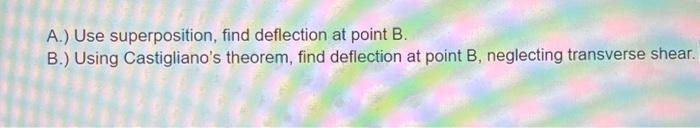 Solved A.) Use superposition, find deflection at point B. | Chegg.com