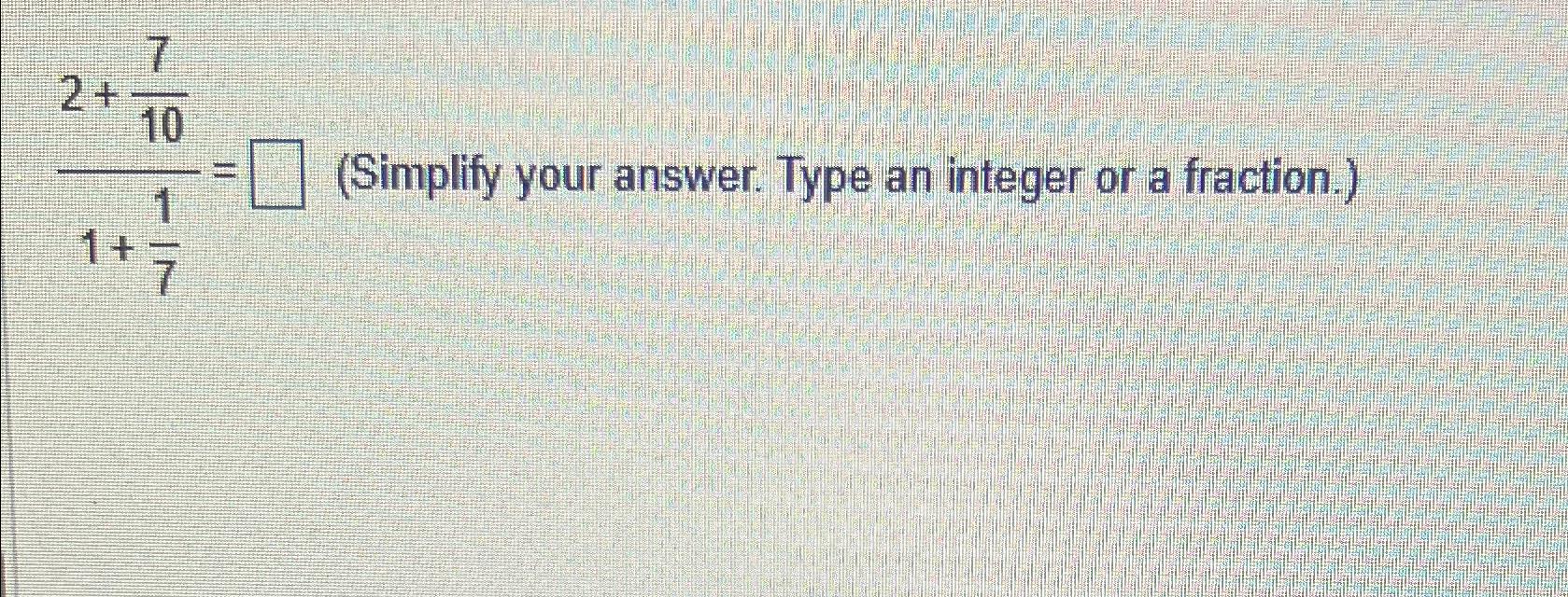 Solved 2+7101+17= (Simplify your answer. Type an integer or | Chegg.com