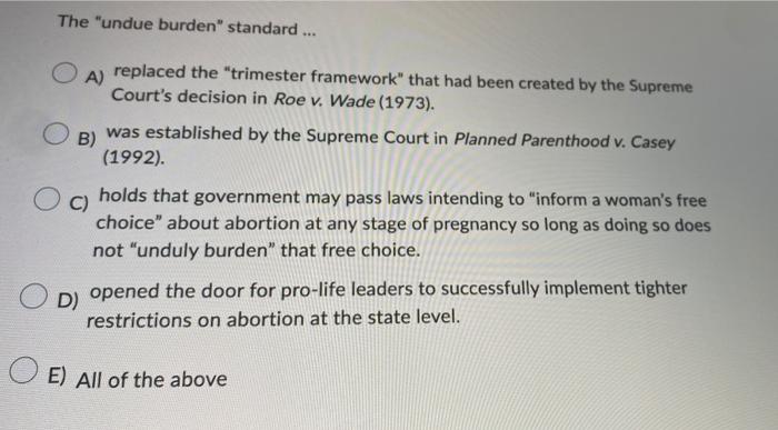 The "undue burden" standard ... OA) replaced the | Chegg.com