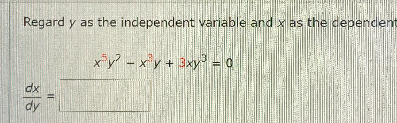 Solved Regard y ﻿as the independent variable and x ﻿as the | Chegg.com