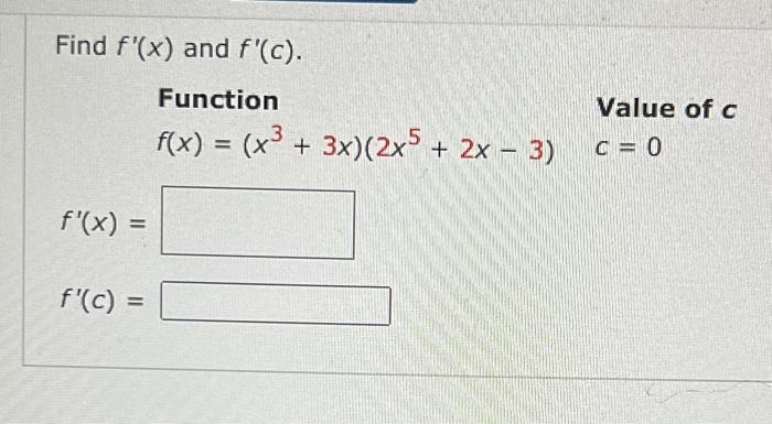 Solved Find f'(x) and f'(c). Function f(x) = (x3 + 3x)(2x5 + | Chegg.com