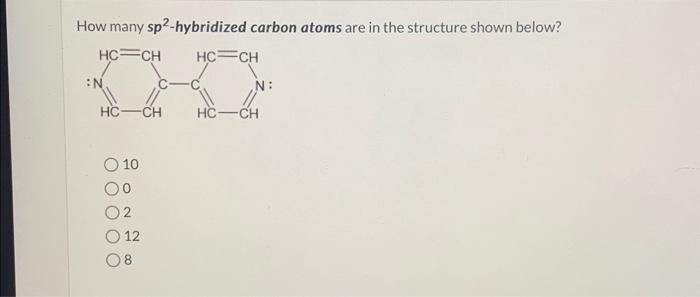 Solved How many sp2-hybridized carbon atoms are in the | Chegg.com