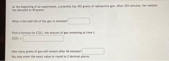 Solved At the beginning of an experiment, a scientist has | Chegg.com